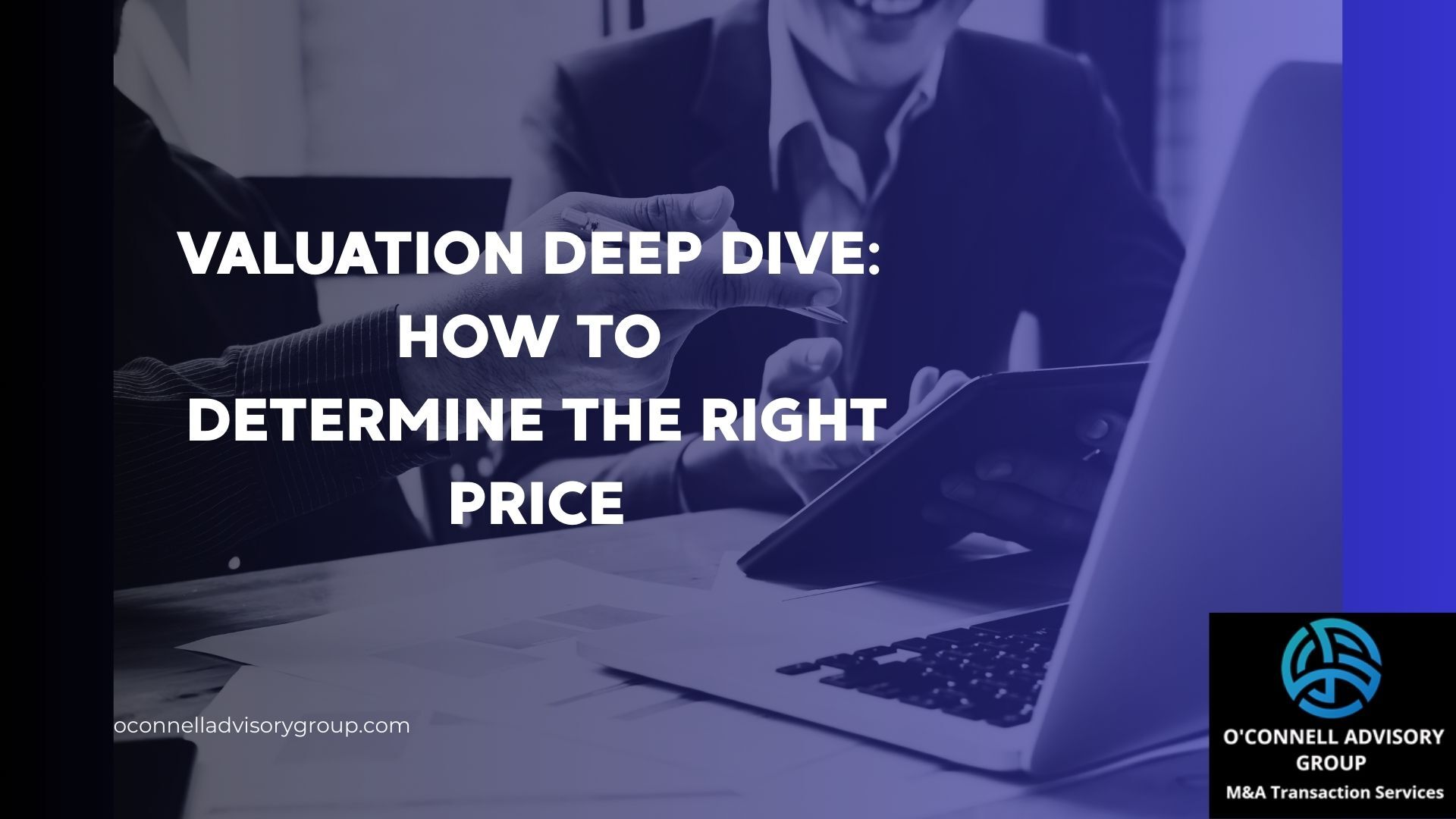 Valuation Deep Dive: How to Determine the Right Price